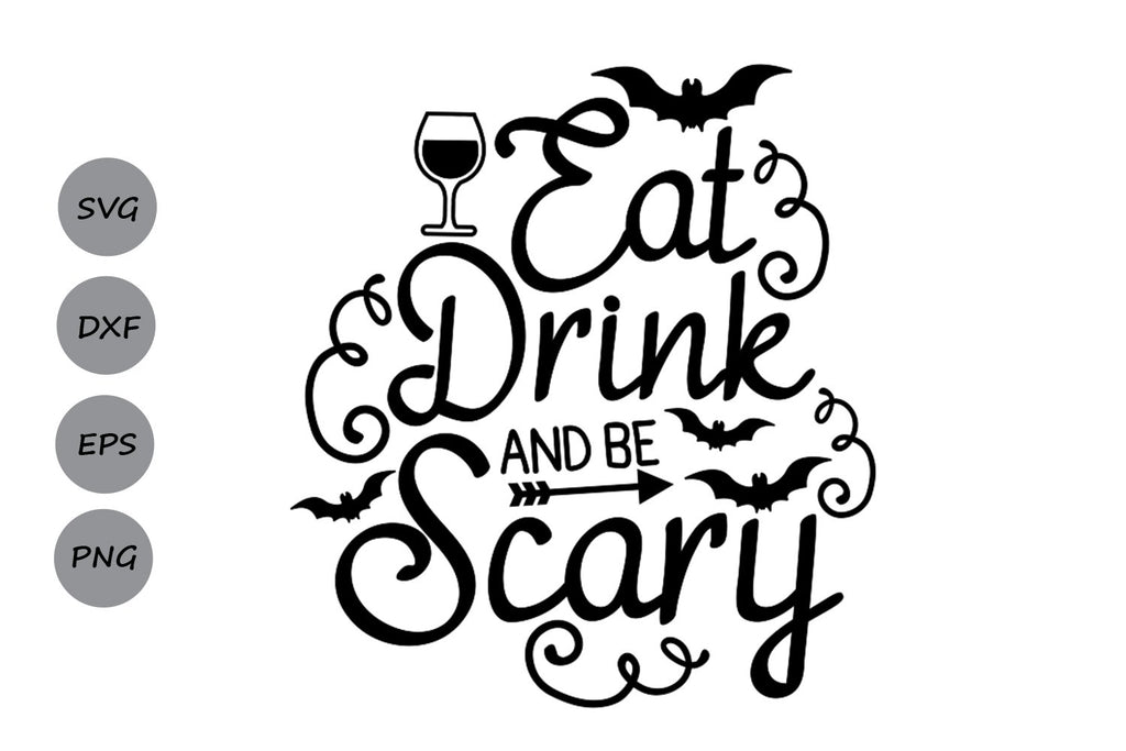 Eat, Drink And Be Scary| Halloween SVG Cutting Files - So Fontsy