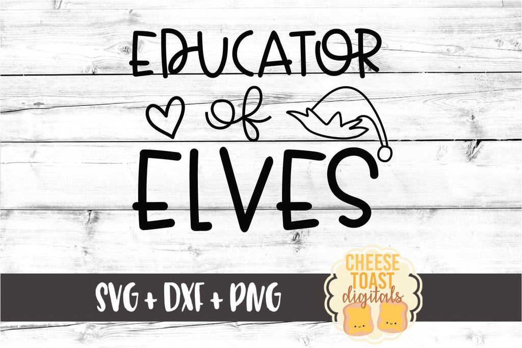 Educator of Elves - Teacher Christmas SVG PNG DXF Cut Files - So Fontsy