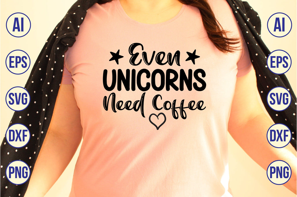 Even Unicorns Need Coffee svg - So Fontsy