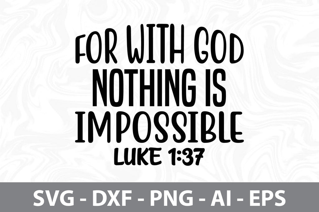 For with God Nothing is Impossible luke 1,37 svg - So Fontsy