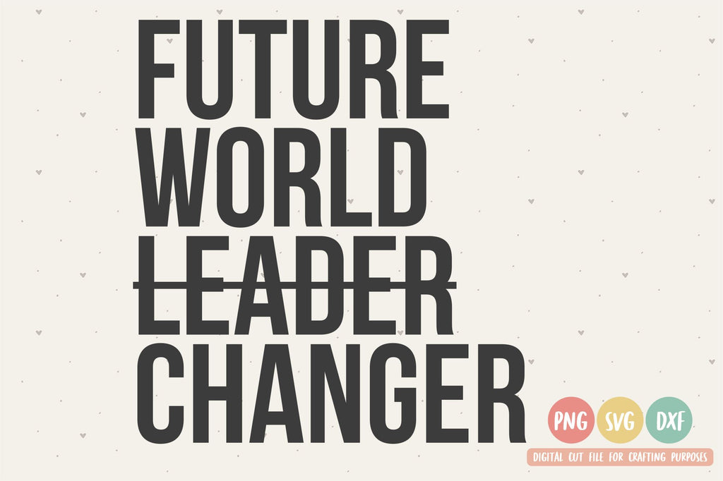 Future World Changer SVG | Kids Quote SVG | PNG | DXF - So Fontsy