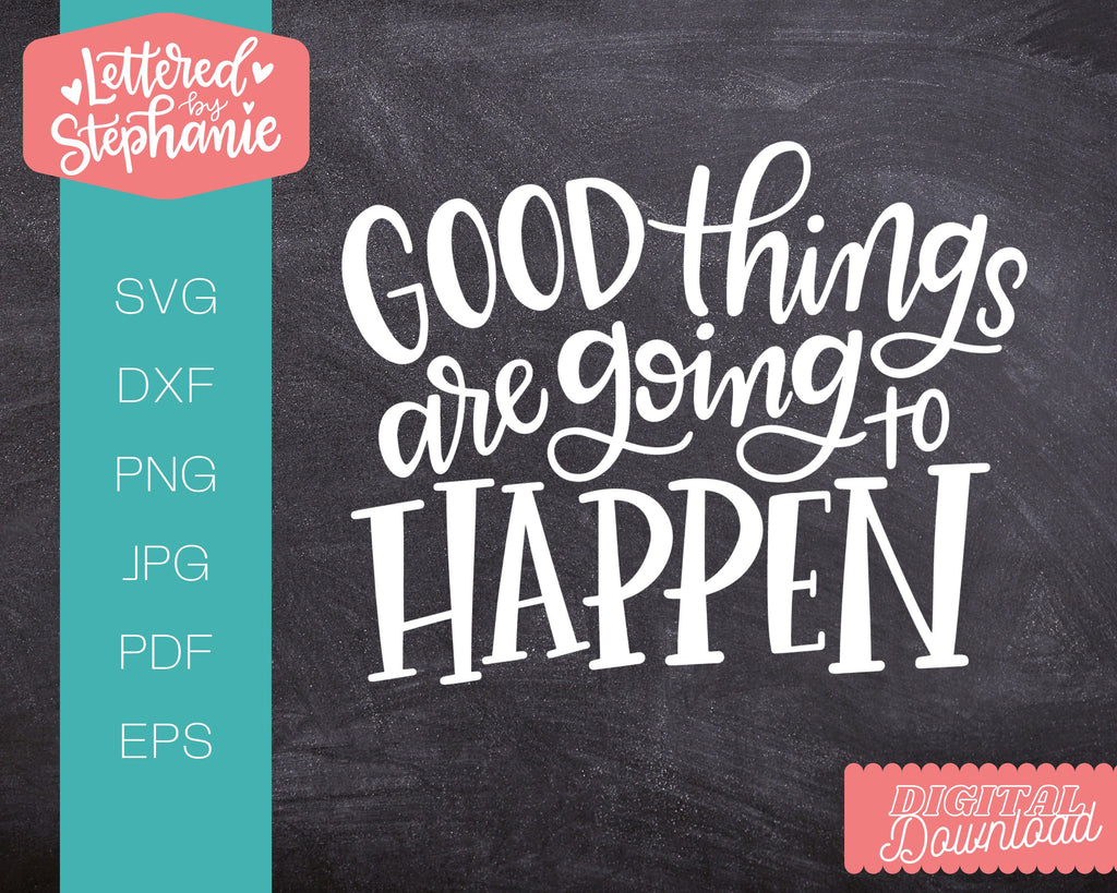 Good Things Are Going To Happen SVG, Affirmation SVG - So Fontsy