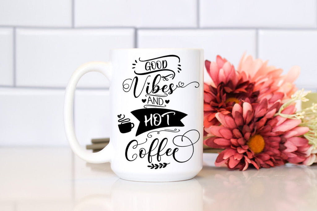 Good Vibes and Hot Coffee I Coffee Quotes SVG I Coffee Mug SVG - So Fontsy