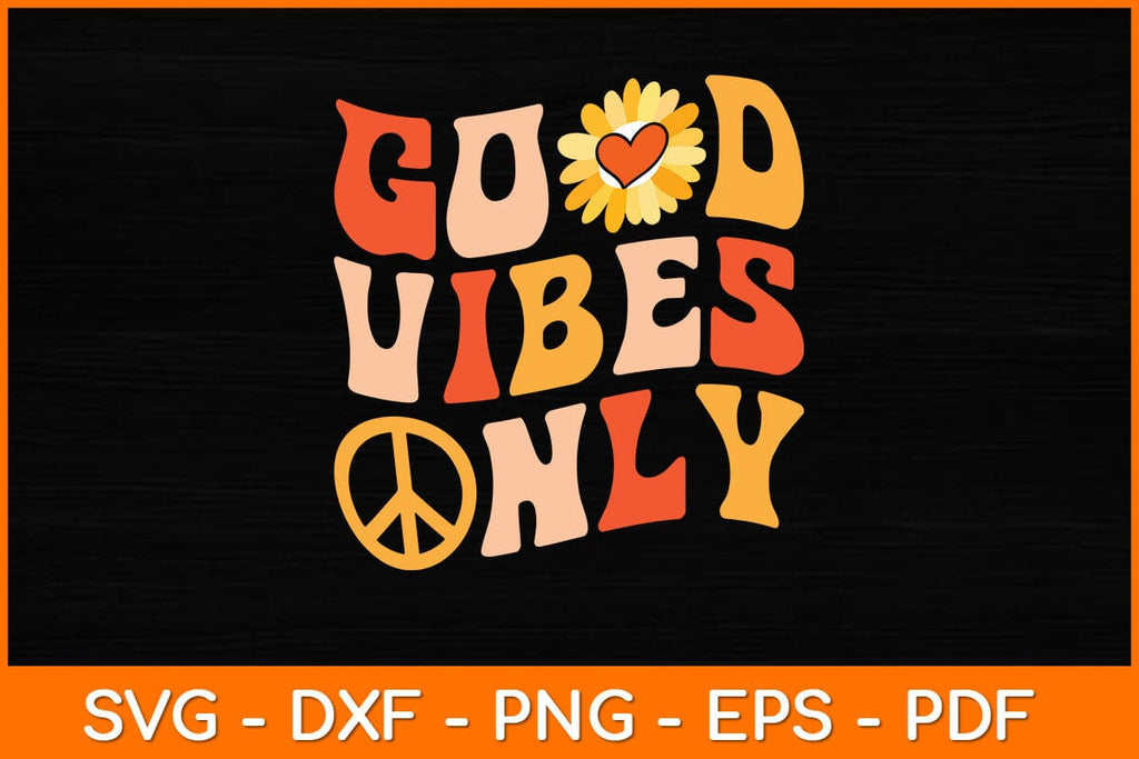 Good Vibes Only Peace Love Svg Design - So Fontsy