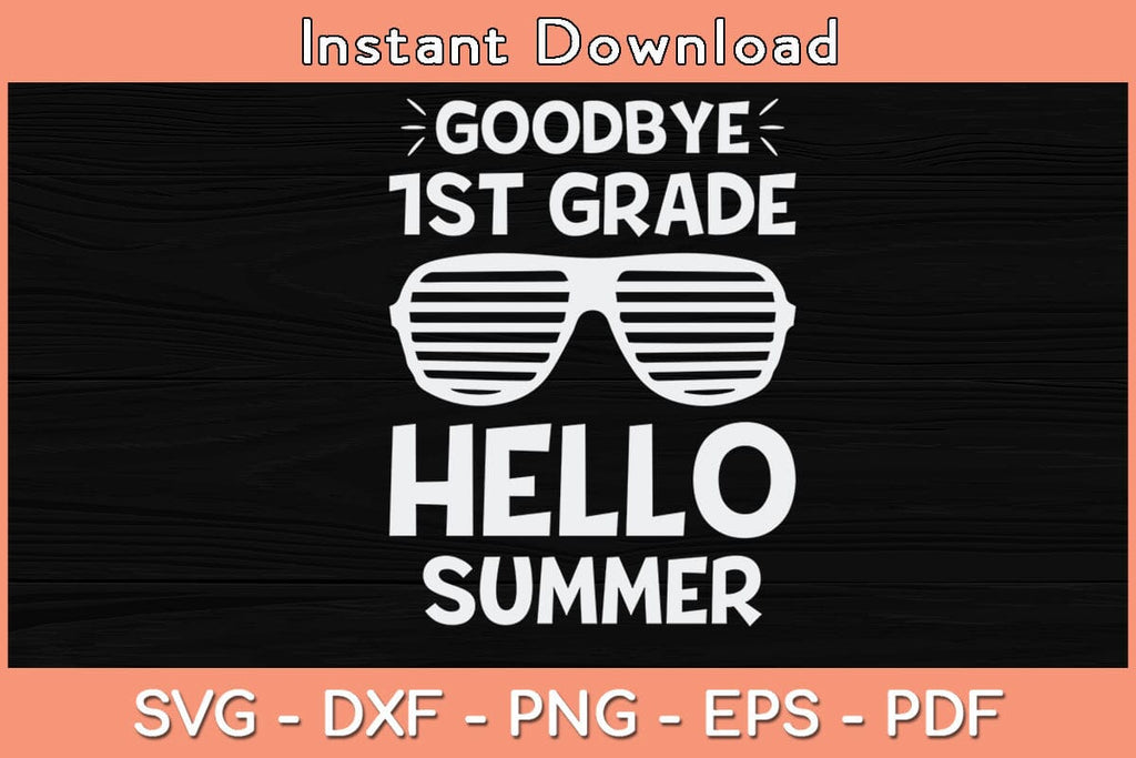 Goodbye 1st Grade Hello Summer Svg Cutting File - So Fontsy