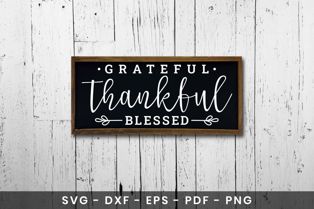 Grateful Thankful Blessed, Thanksgiving Sign SVG - So Fontsy