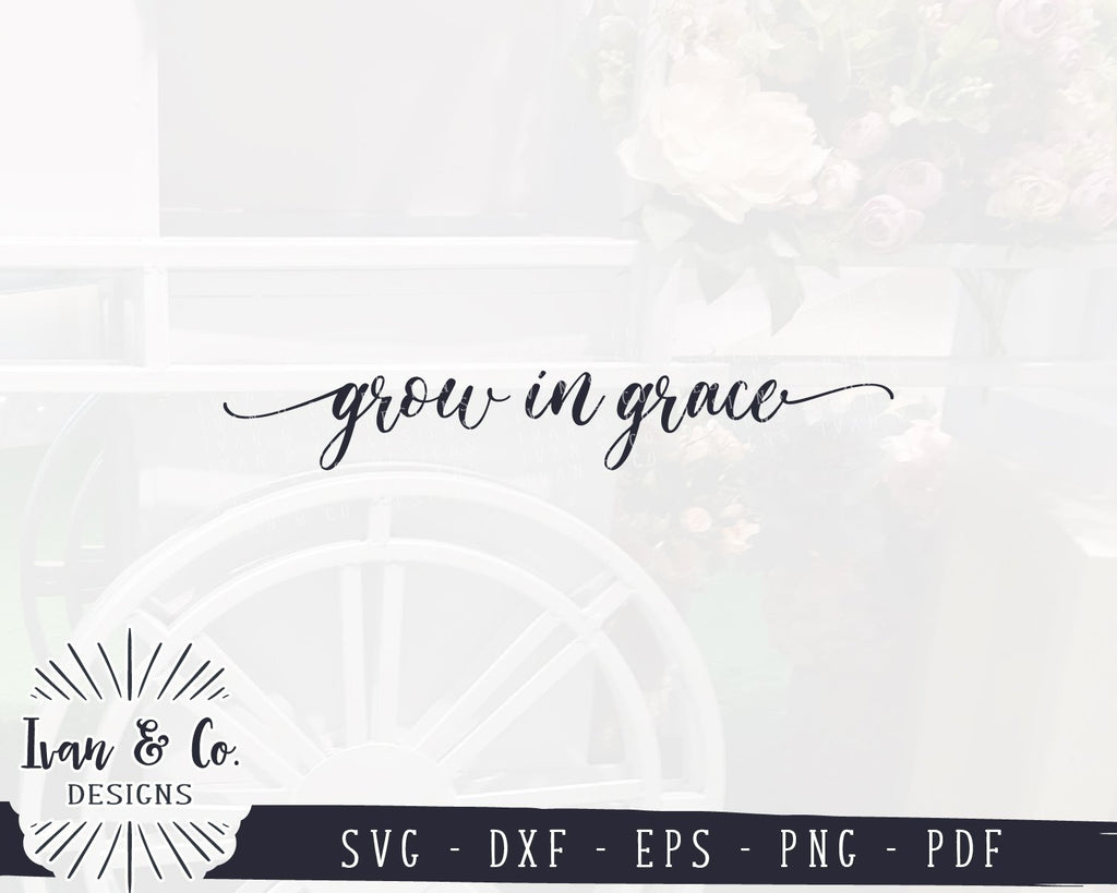 Grow In Grace SVG Files | Christian Quote | Farmhouse Sign | Christian ...