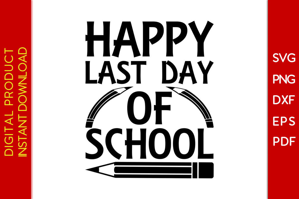 Happy Last Day Of School Summer Vacation SVG PNG PDF Cut File - So Fontsy