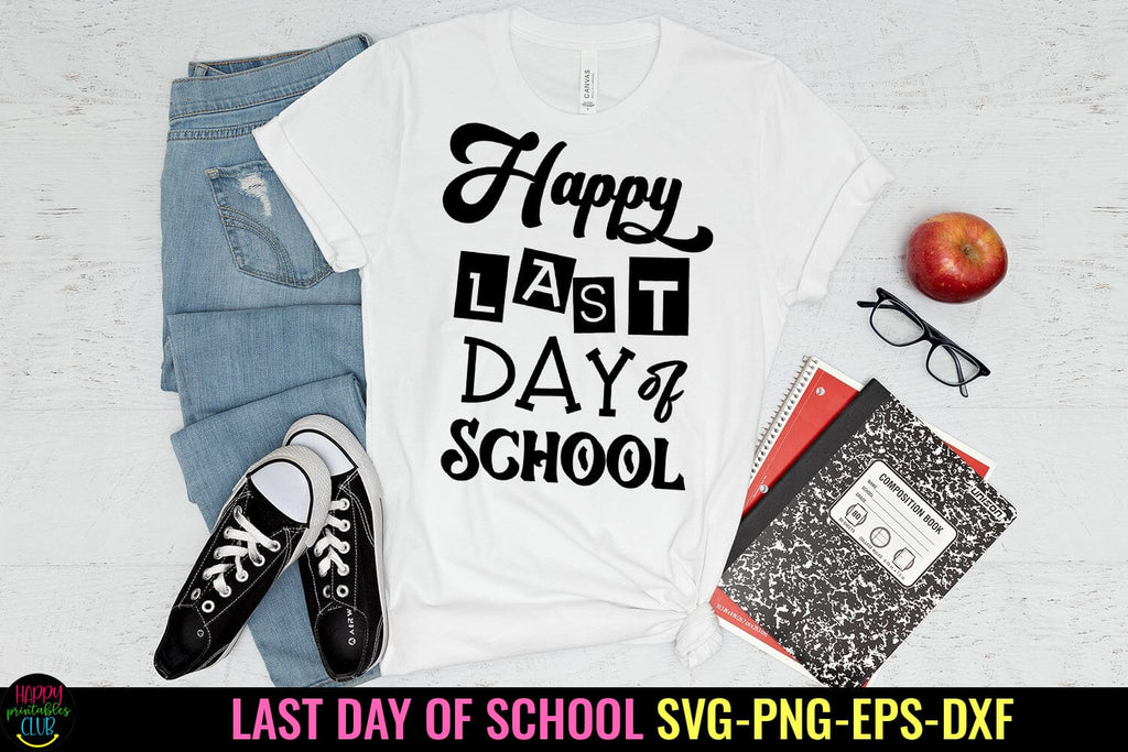 Happy Last Day of School SVG I End of School SVG I Cut Files - So Fontsy