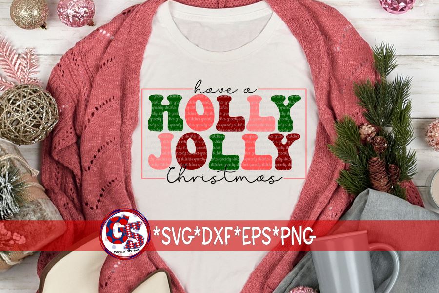 Have a Holly Jolly Christmas SVG DXF EPS PNG - So Fontsy
