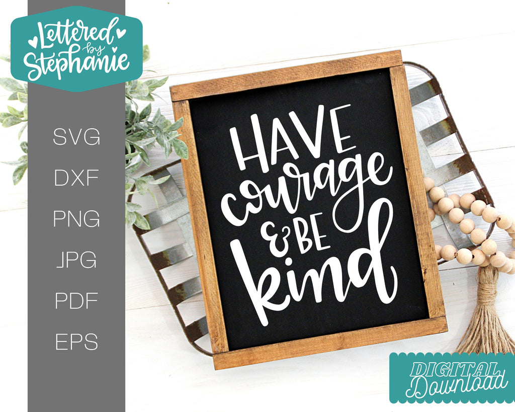 Have Courage and Be Kind SVG, Affirmation SVG - So Fontsy