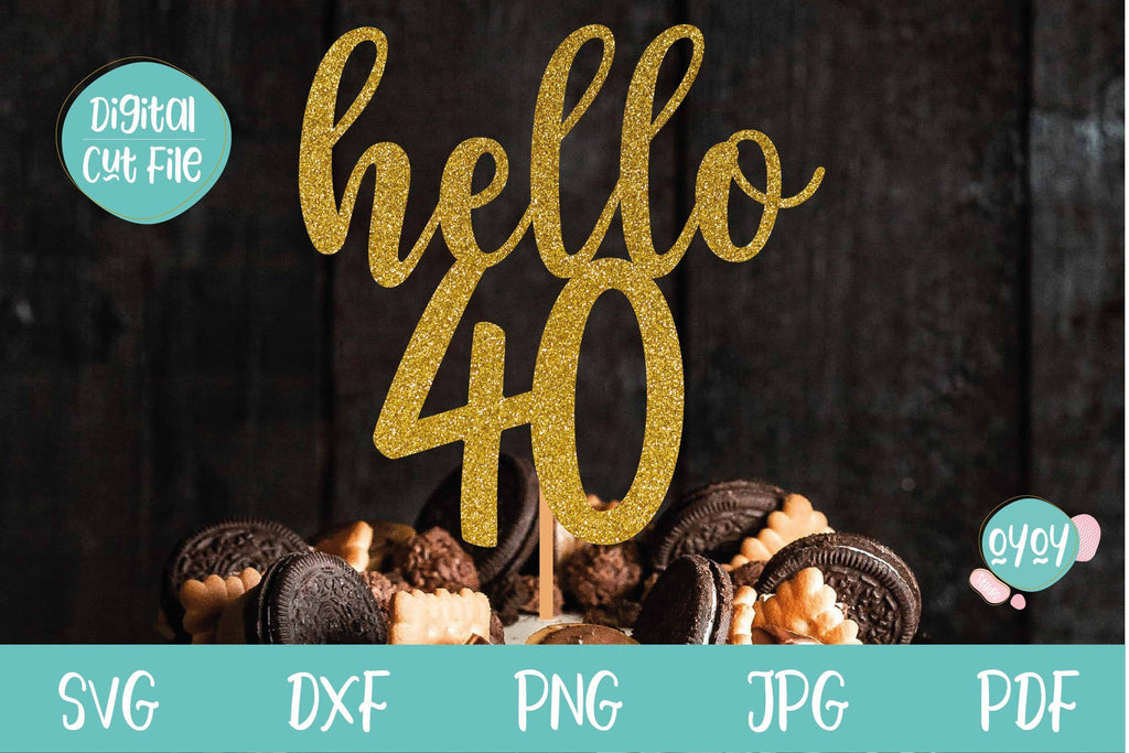 Hello 40 SVG | 40th Birthday Cake Topper SVG - So Fontsy