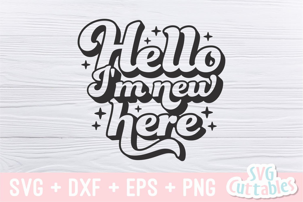Hello I'm New Here svg - Baby Shirt svg - Cut File - svg - dxf - eps ...