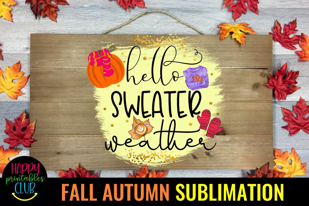 Hello Sweater Weather Fall Sublimation Design- Fall PNG - So Fontsy