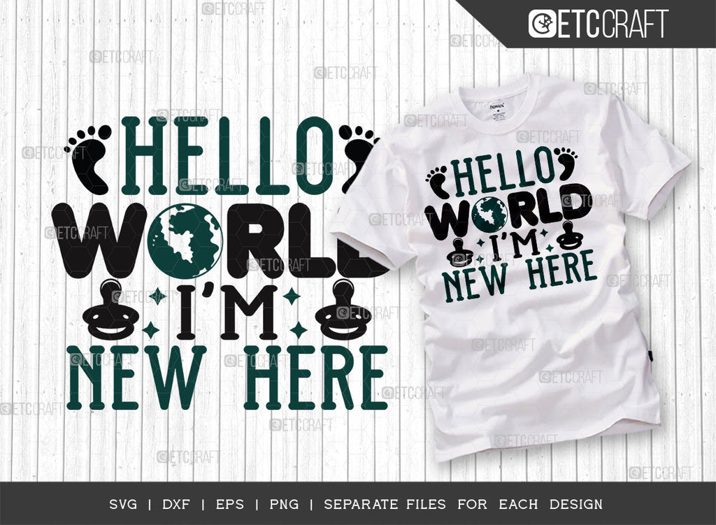 Hello World Im New Here SVG Cut File | Newborn Svg | Hello World Svg ...