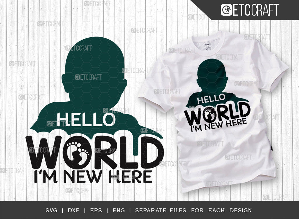 Hello World Im New Here SVG Cut File | Newborn Svg | Hello World Svg ...