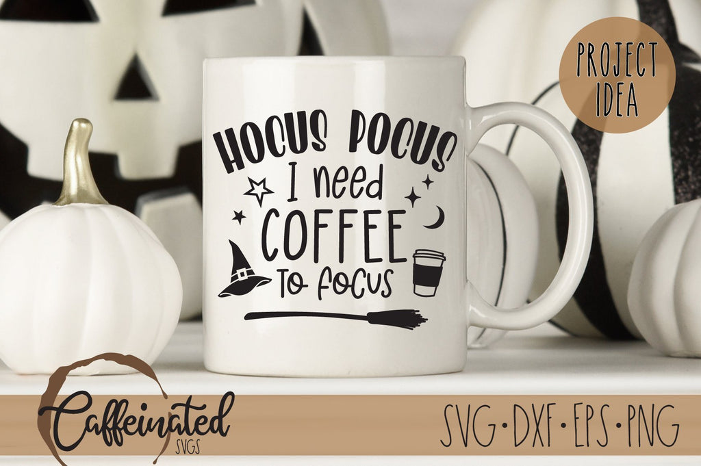 Hocus Pocus I Need Coffee To Focus SVG - So Fontsy