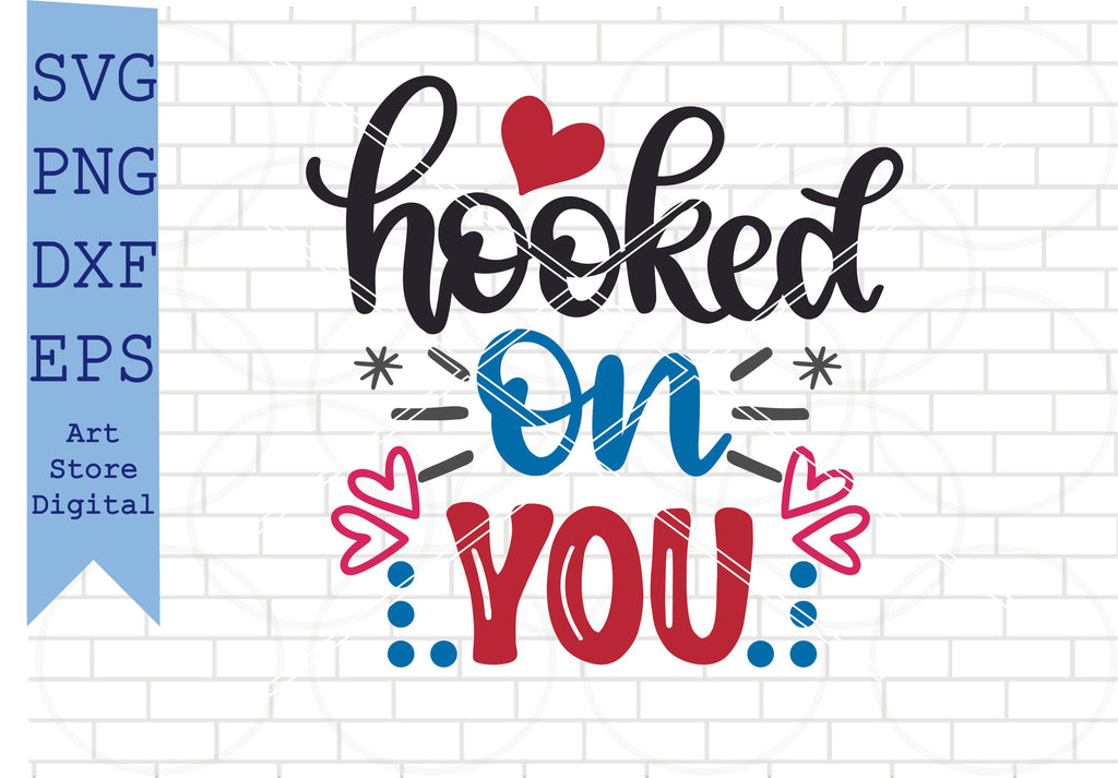 Hooked On You (2) Svg, Valentine Svg, Png, Dxf, Eps Cut Files - So Fontsy