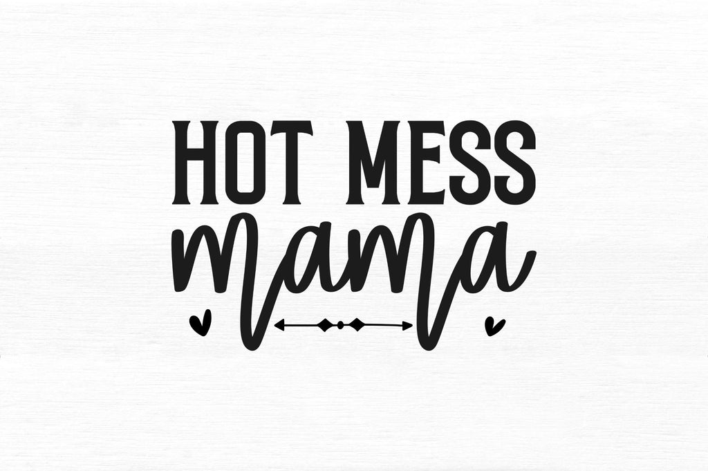 Hot mess mama SVG - So Fontsy