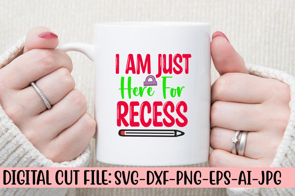 I Am Just Here For Recess SVG Cut File - So Fontsy