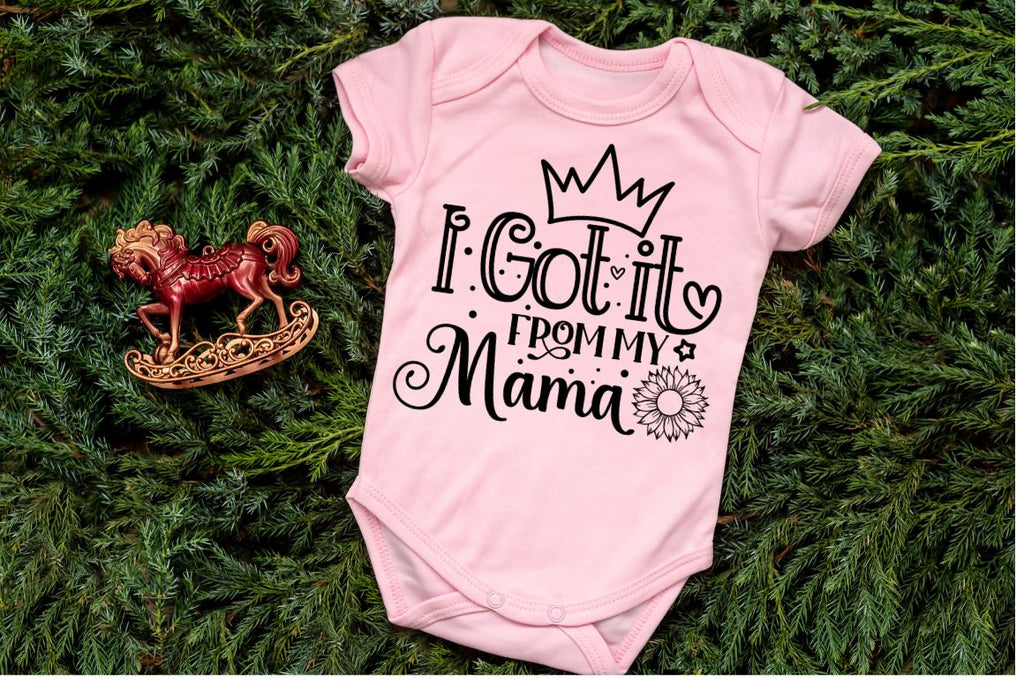 I got it from my mama, baby SVG - So Fontsy