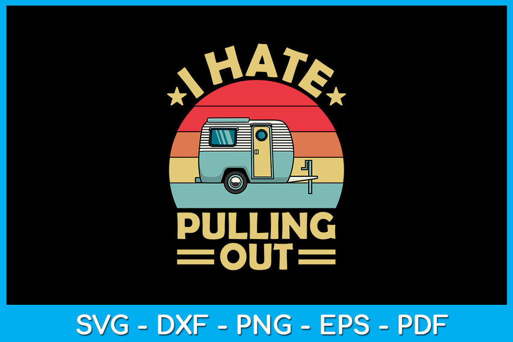 I Hate Pulling Out Funny Trending SVG PNG PDF Cut File - So Fontsy