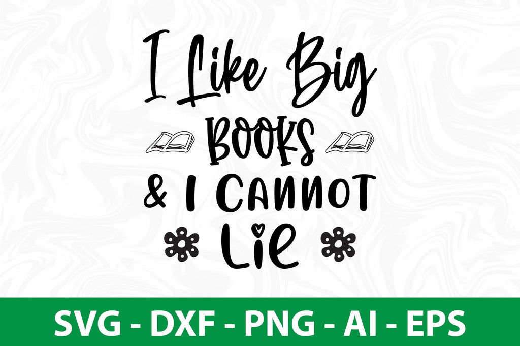 I Like Big Books & I Cannot Lie SVG - So Fontsy