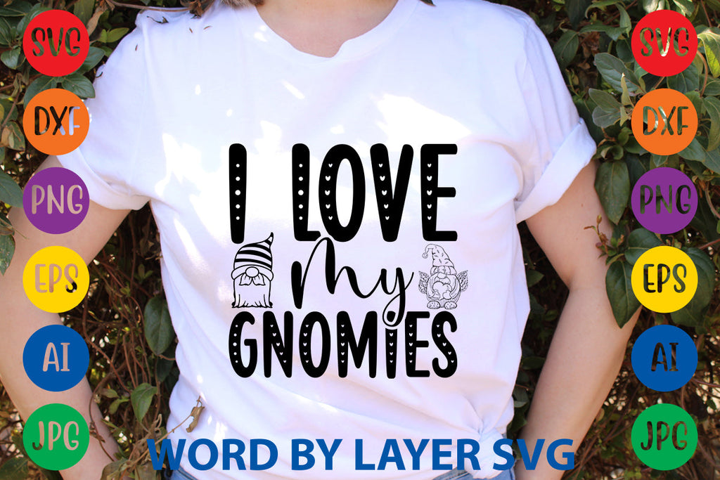 I Love My Gnomies, Gnome svg cut file - So Fontsy