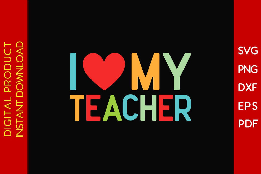 I Love My Teacher SVG PNG PDF Cut File - So Fontsy