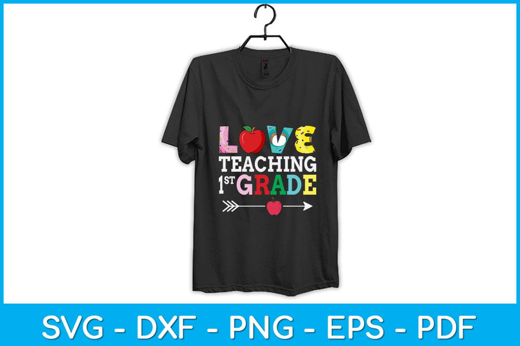I Love Teaching 1st Grade First Grade Best Teacher Svg Design - So Fontsy