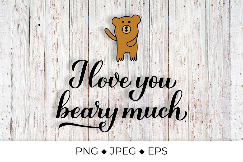 I love you beary much/ Valentines quote with hand drawn bear. - So Fontsy
