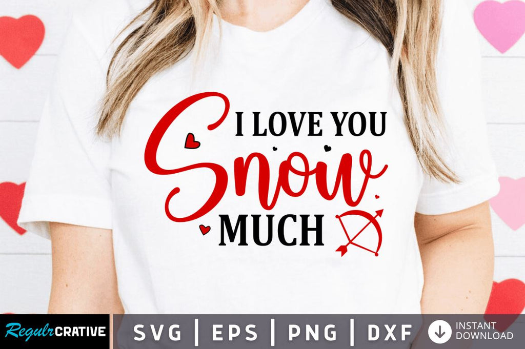 I love you snow much SVG - So Fontsy