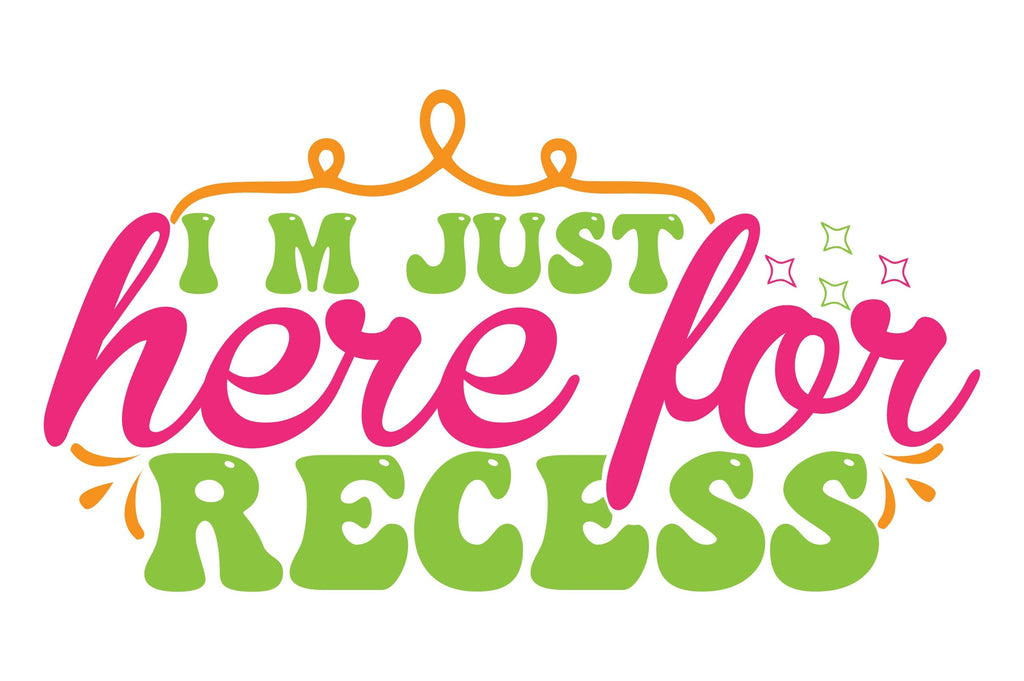 I M Just Here for Recess - So Fontsy