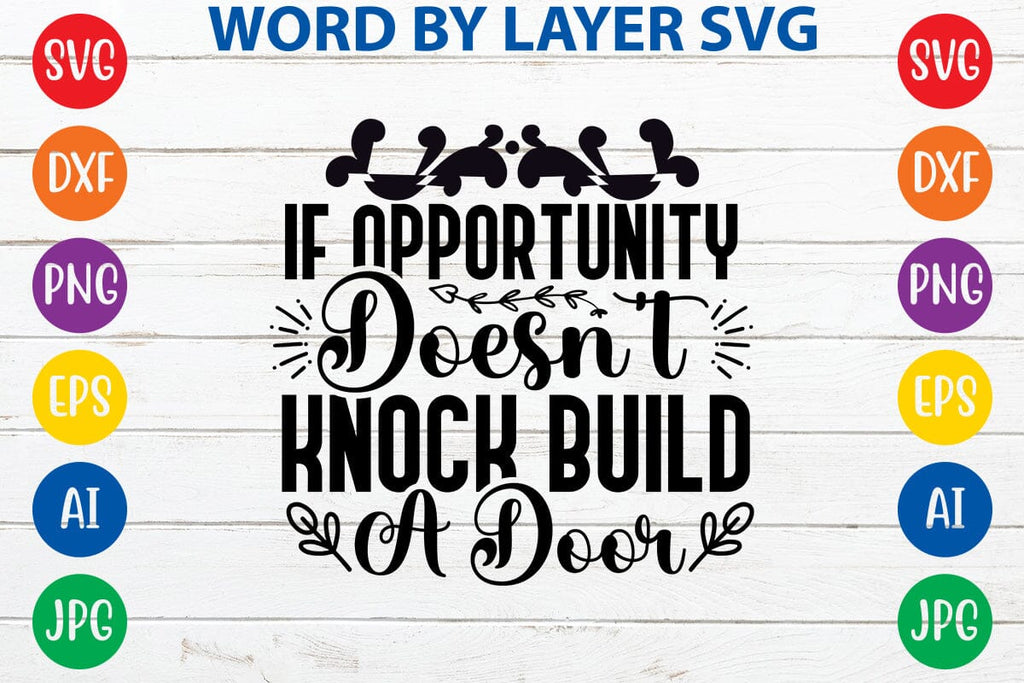 If Opportunity Doesn't Knock Build A Door SVG Design - So Fontsy