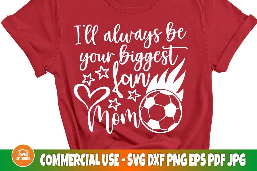 I'll Always Be Your Biggest Fan SVG | Soccer Mom Svg | Soccer Svg cut ...