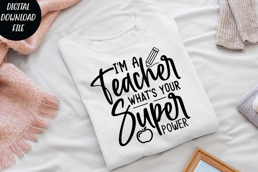 I'm a teacher what's your super power svg, Teacher t shirt svg - So Fontsy