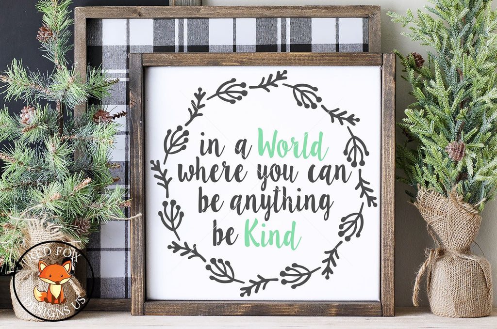 In a World Where You Can Be Anything Be Kind svg png dxf - So Fontsy
