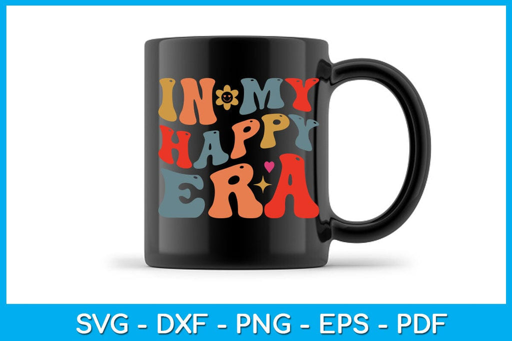In My Happy Era SVG PNG PDF Cut File - So Fontsy