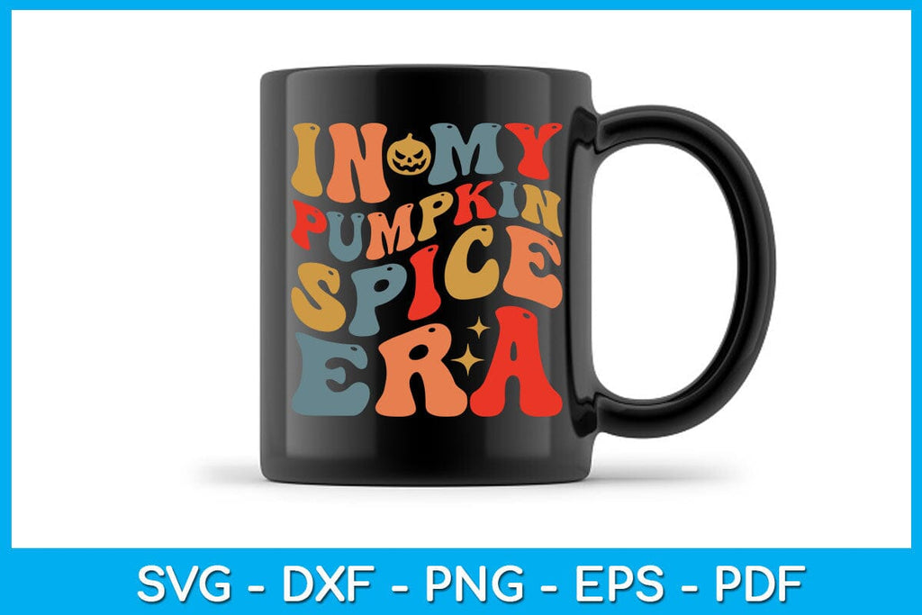 In My Pumpkin Spice Era SVG PNG PDF Cut File - So Fontsy
