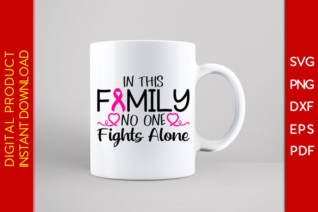 In This Family No One Fights Alone Breast Cancer Awareness SVG File ...