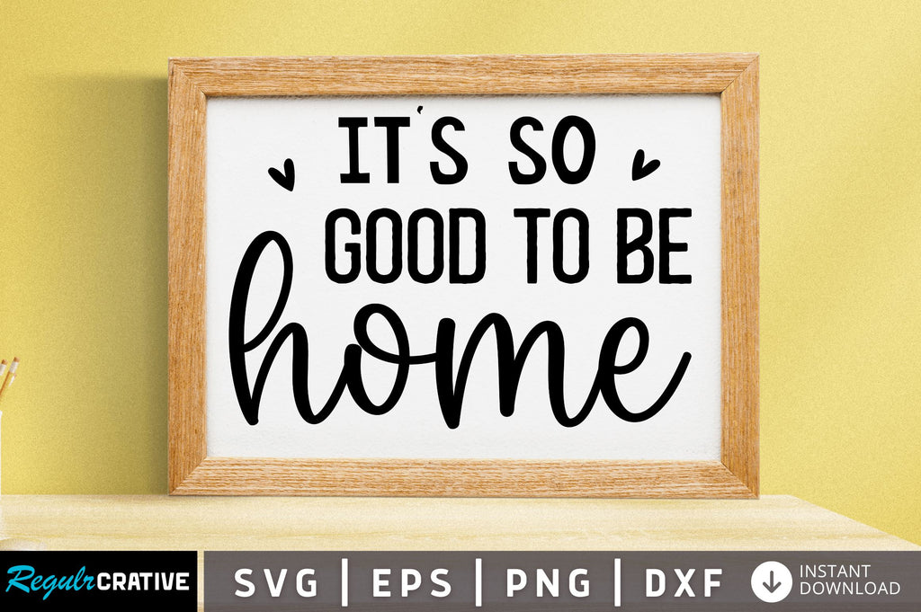 Its so good to be home SVG - So Fontsy