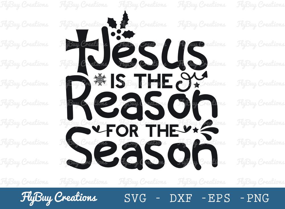 Jesus Is The Reason For The Season Svg Cut File, Crucifix Svg ...