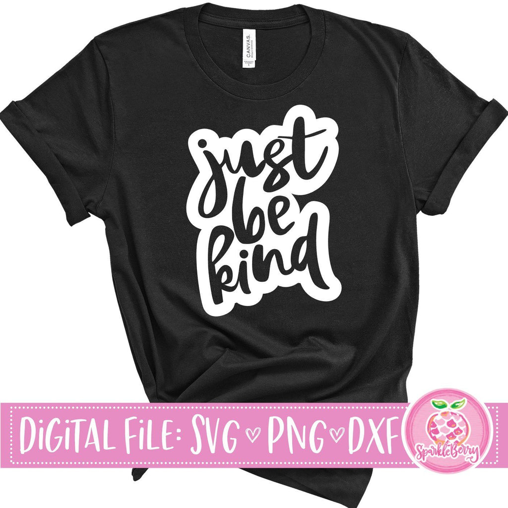 Just Be Kind SVG Cut File | PNG for Print - So Fontsy