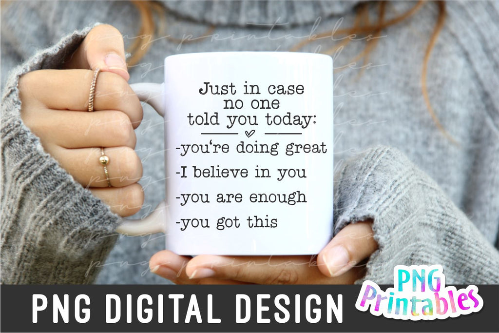 Just In Case No One Told You Today png - Inspirational png - Print Fil ...