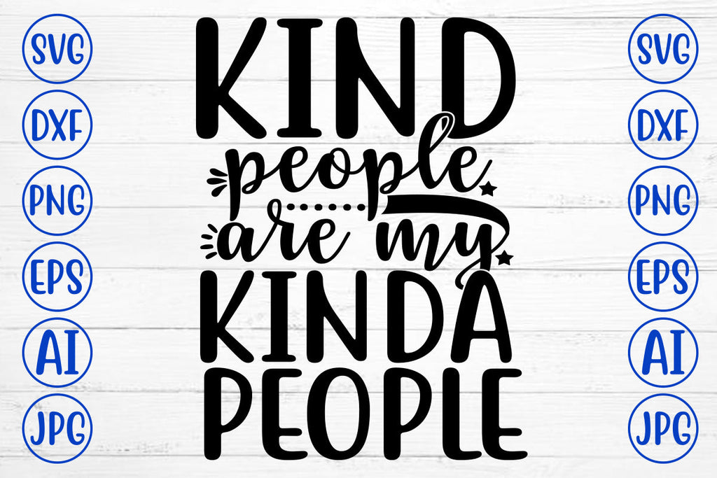 KIND PEOPLE ARE MY KINDA PEOPLE SVG Cut File - So Fontsy