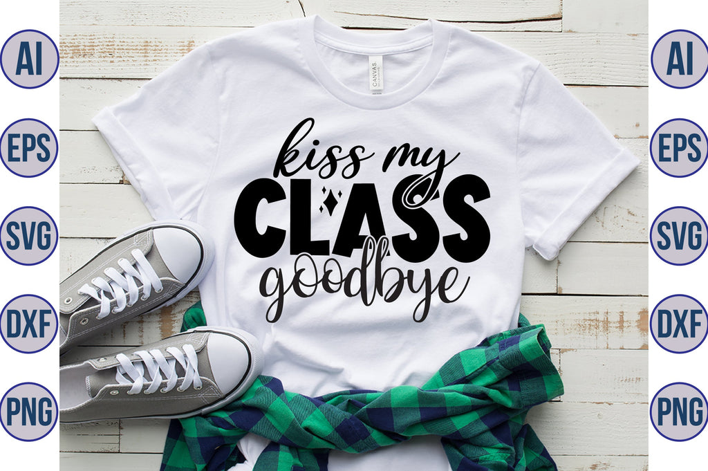 Kiss My Class Goodbye svg - So Fontsy