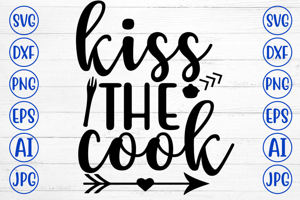Kiss The Cook SVG Design - So Fontsy