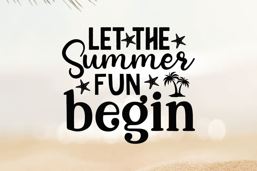 Let the summer fun begin SVG - So Fontsy