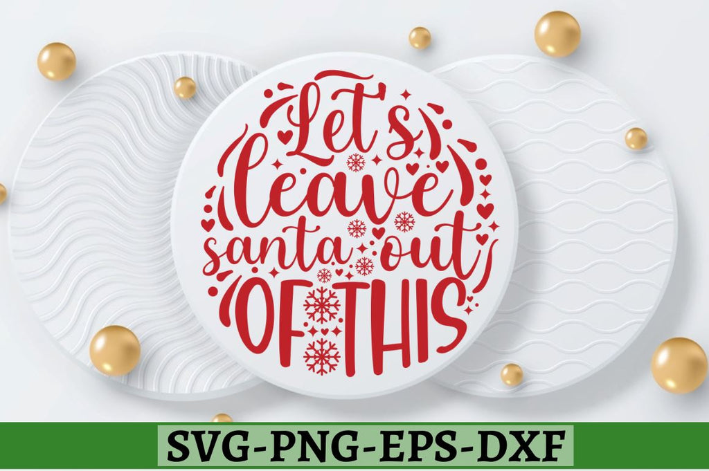 Let's leave santa out of this SVG, Let's leave santa out of this - So ...