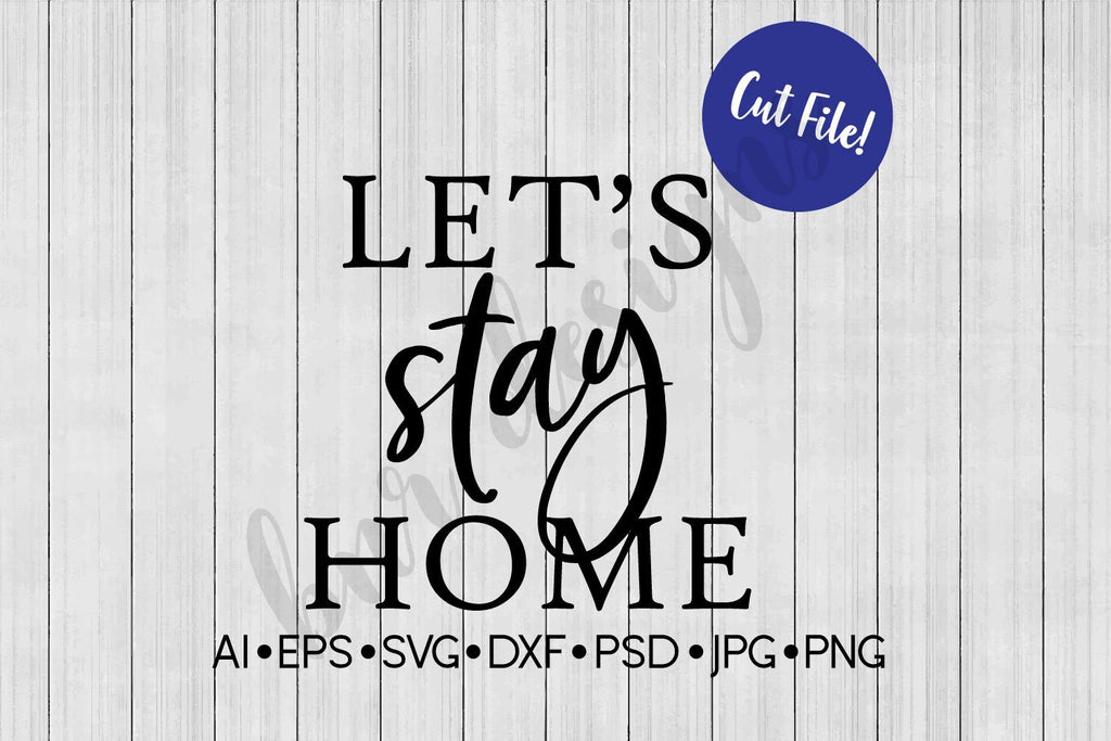Let's Stay Home SVG - So Fontsy